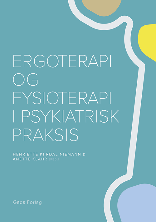 Ergoterapi og fysioterapi i psykiatrisk praksis | Gads Forlag